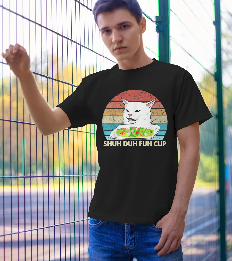 Shuh Duh Fuh Cup Cat Meme Retro T-Shirt