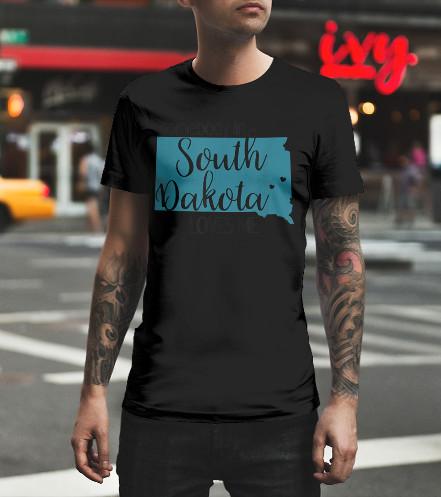Somebody In South Dakota Loves Me With State Map And Heart Accents T-Shirt