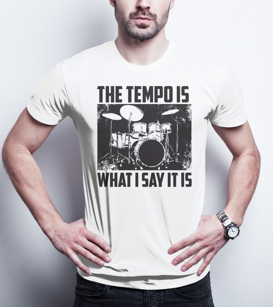 The Tempo Is What I Say It Is Drum Kit Enthusiast I Heart Drums T-Shirt