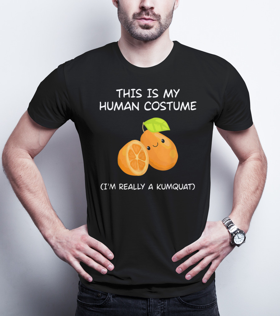 THIS IS MY HUMAN COSTUME I'M REALLY A KUMQUAT T-Shirt