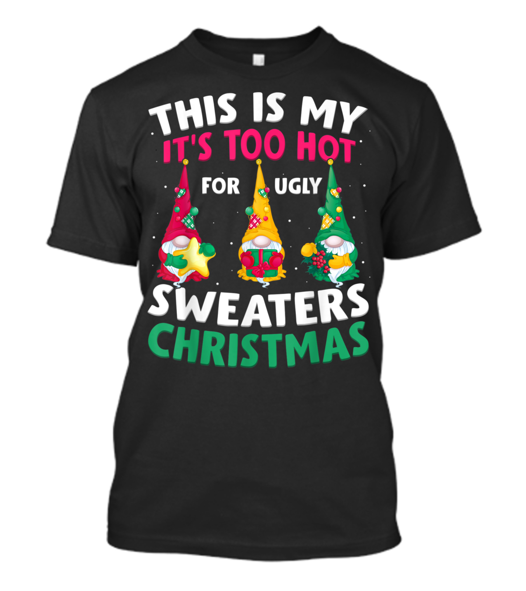 THIS IS MY IT'S TOO HOT FOR UGLY SWEATERS CHRISTMAS GNOME T-Shirt