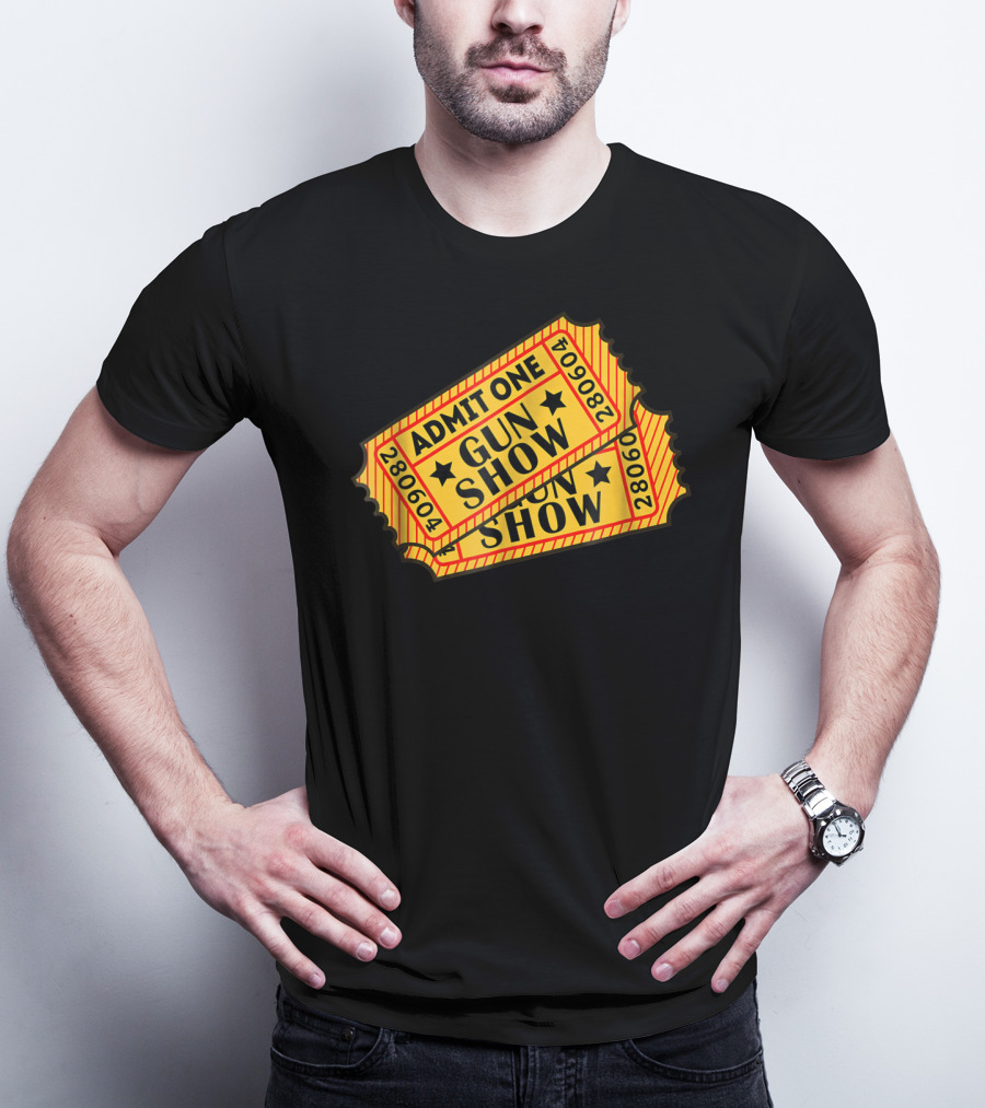 Admit One Gun Show Tickets 280604 T-Shirt