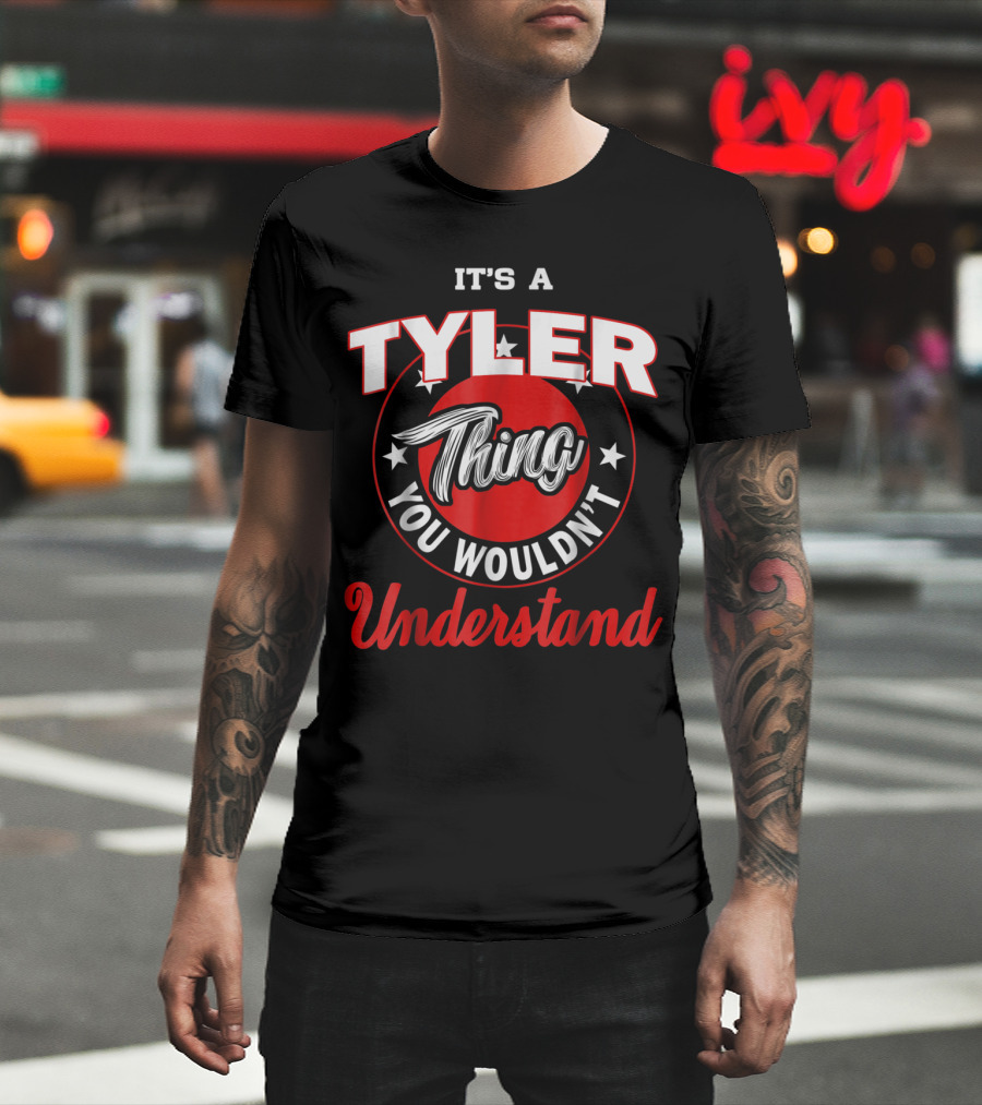 It's A Tyler Thing You Wouldn't Understand T-Shirt