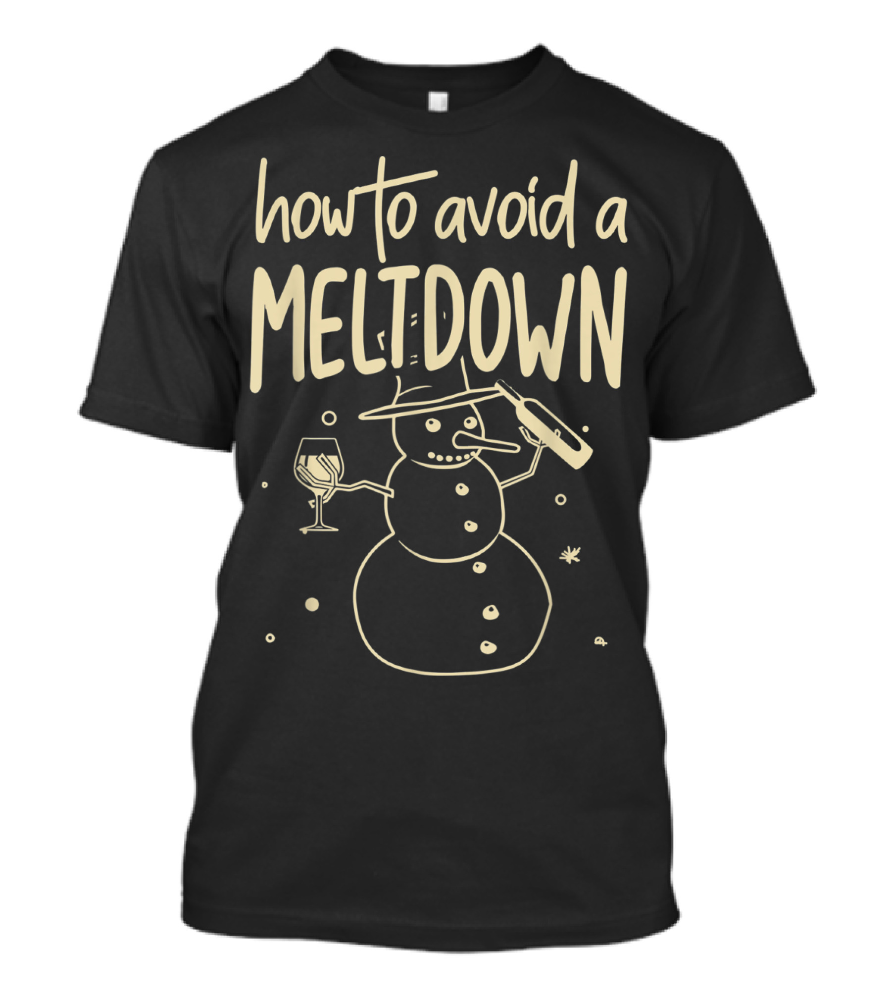 How To Avoid A Meltdown Funny Snowman Wine And Bottle T-Shirt