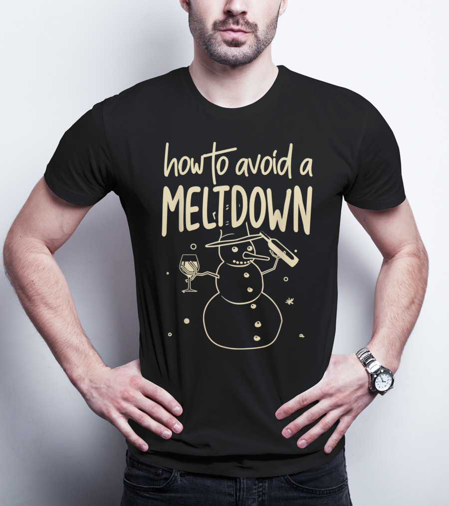 How To Avoid A Meltdown Funny Snowman Wine And Bottle T-Shirt
