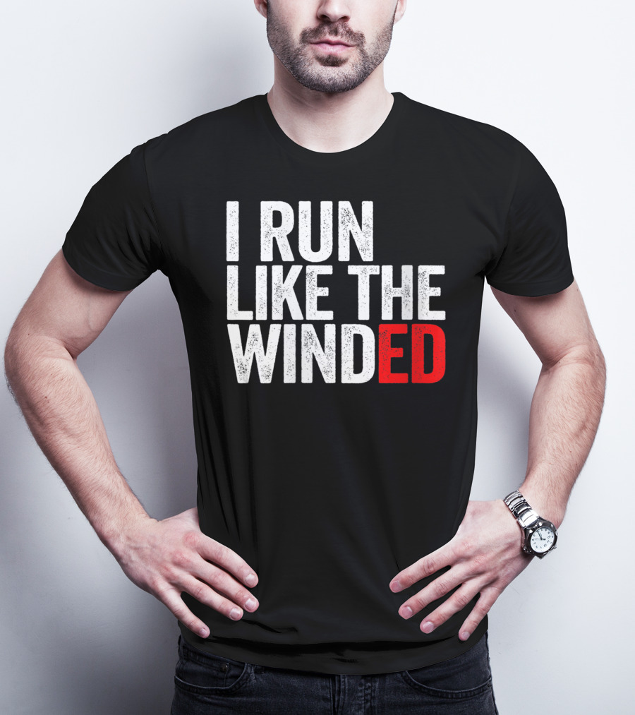 I Run Like The Winded Running Distressed Text Bold Comical T-Shirt