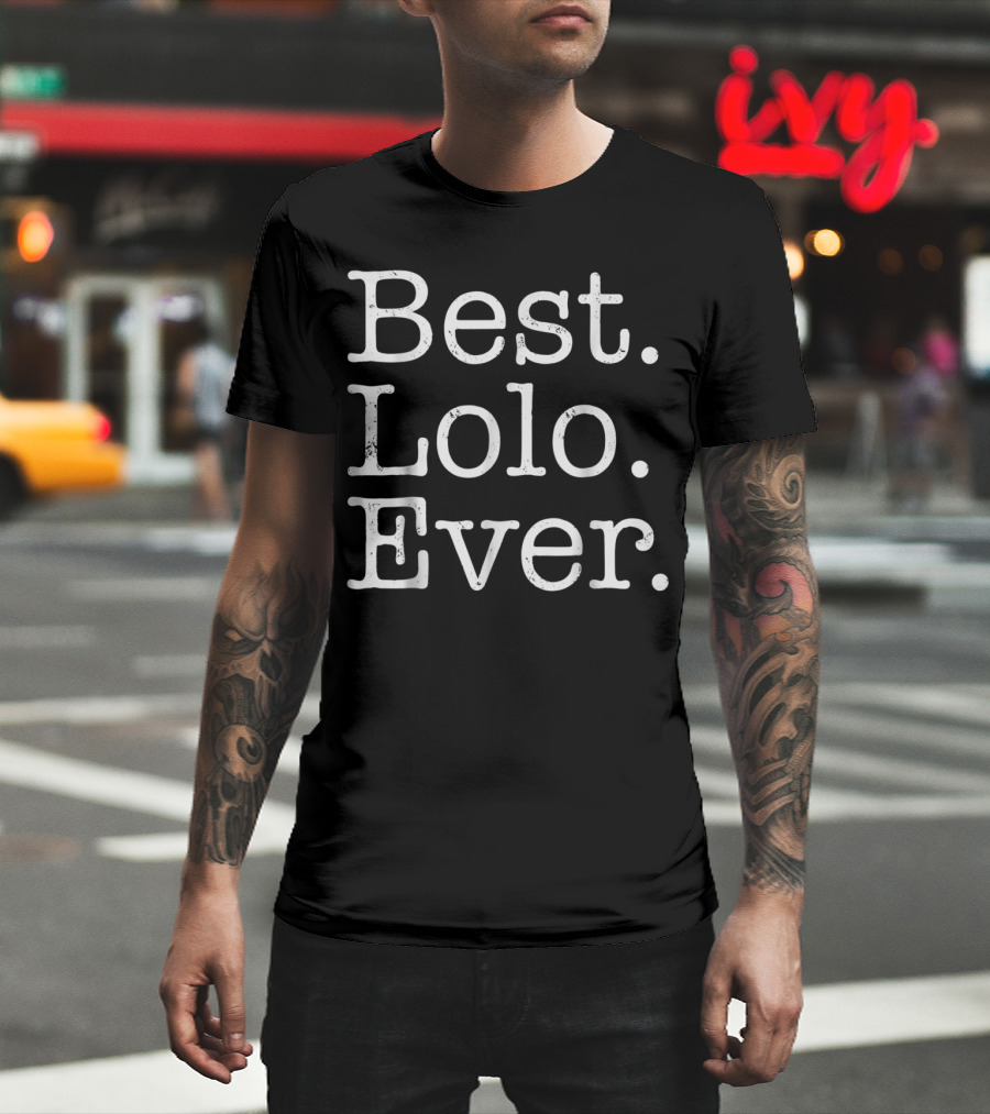 Best Lolo Ever Father's Day For Grandpa T-Shirt