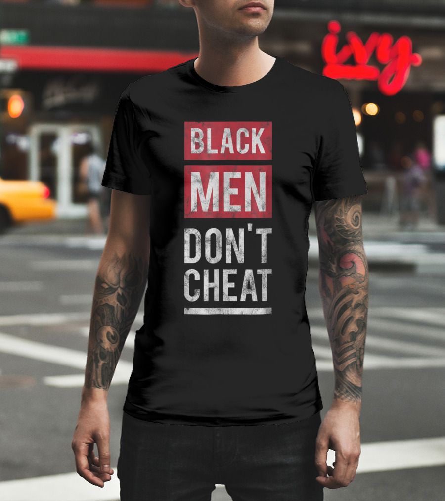 Black Men Don't Cheat T-Shirt