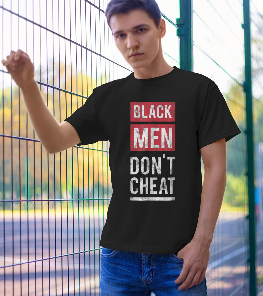 Black Men Don't Cheat T-Shirt