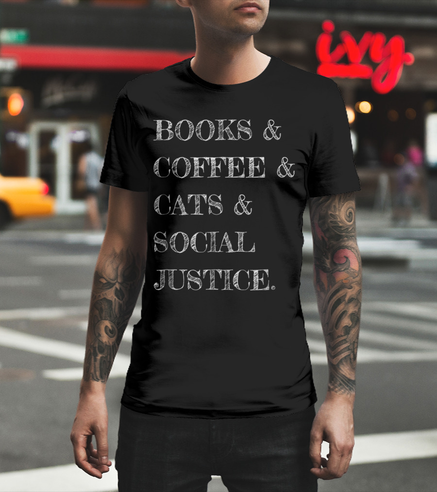 Books Coffee Cats Social Justice T-Shirt