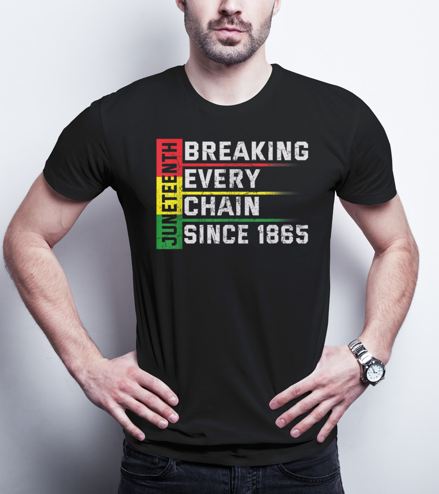 Juneteenth Breaking Every Chain Since 1865 T-Shirt