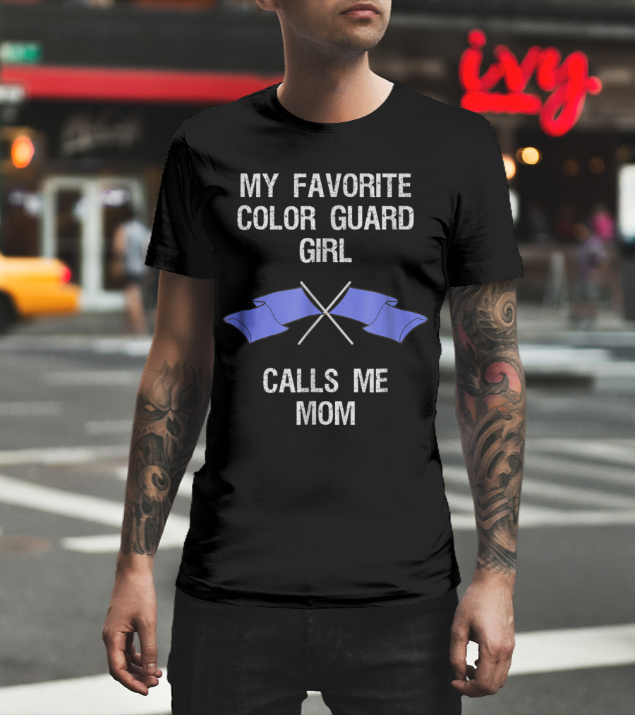 My Favorite Color Guard Girl Calls Me Mom T-Shirt