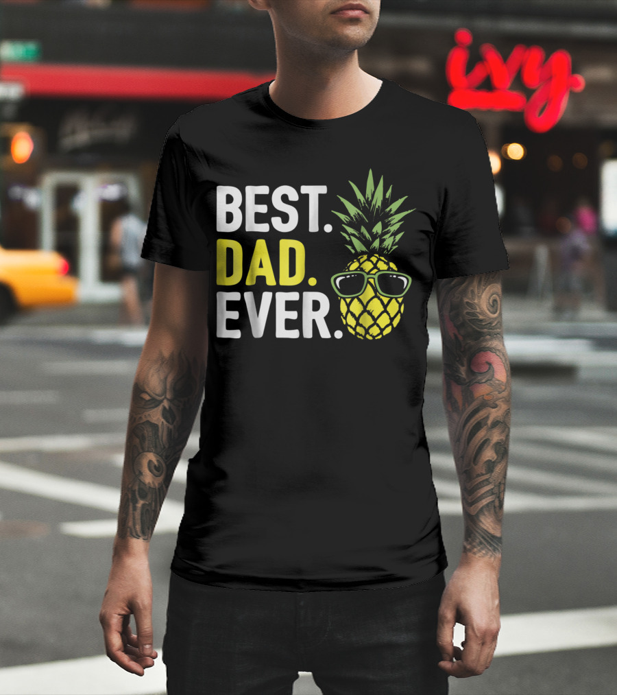 Best Dad Ever Cool Pineapple With Sunglasses T-Shirt