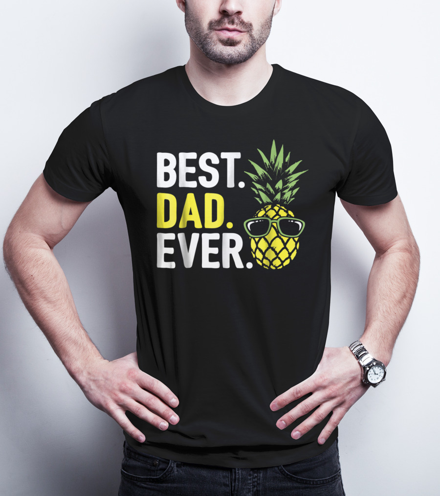 Best Dad Ever Cool Pineapple With Sunglasses T-Shirt