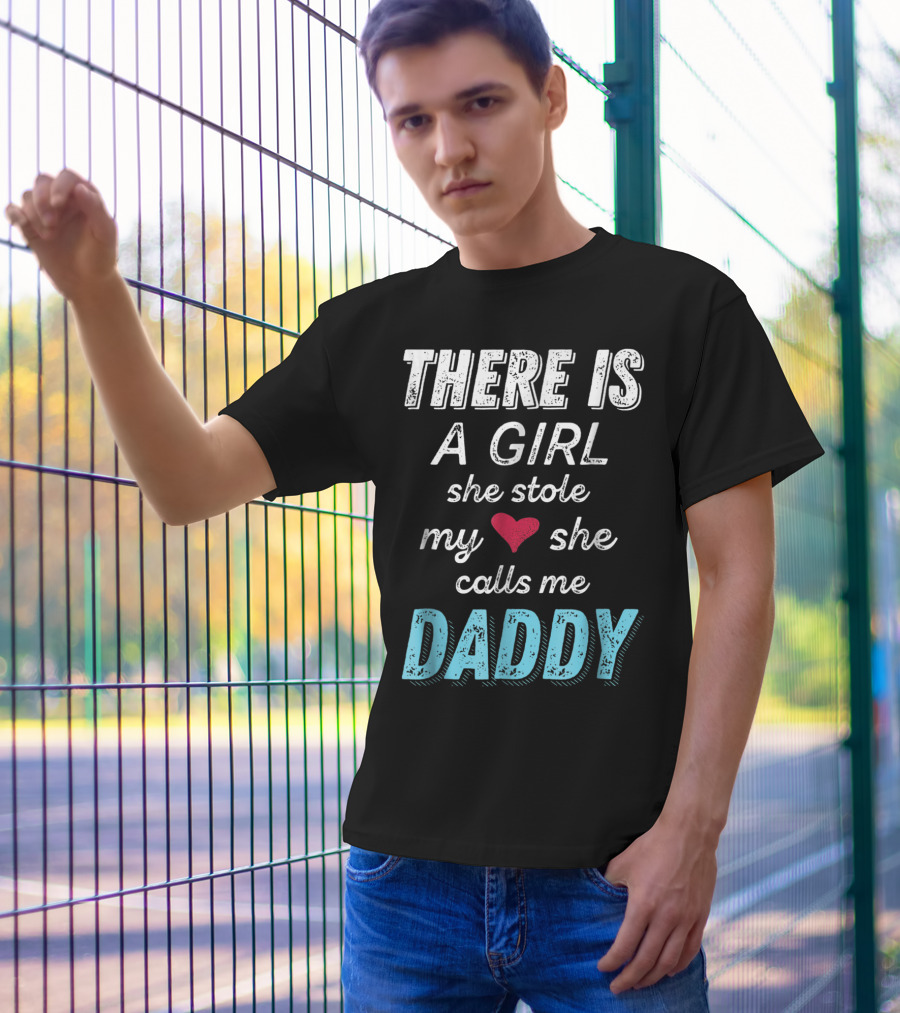 There Is A Girl She Stole My Heart She Calls Me Daddy Fathers Day From Daughter Ne T-Shirt