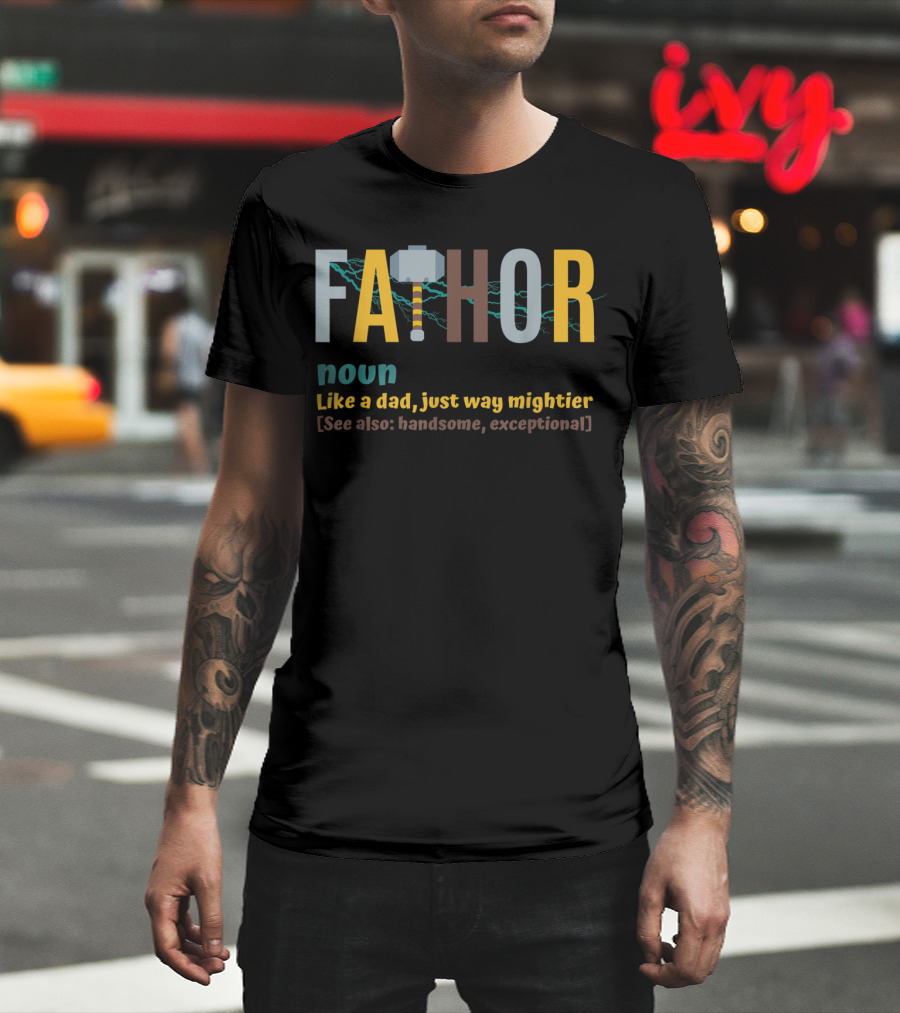 Fathor Noun Like A Dad Just Way Mightier See Also Handsome Exceptional Viking Father's Day T-Shirt