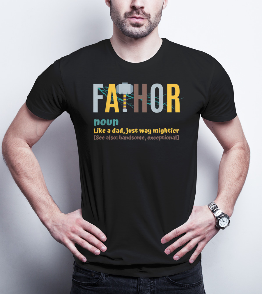 Fathor Noun Like A Dad Just Way Mightier See Also Handsome Exceptional Viking Father's Day T-Shirt