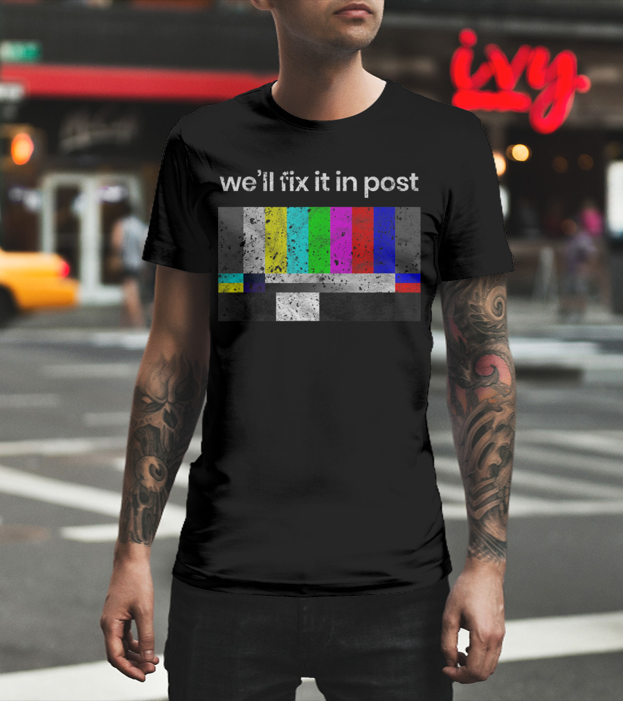 We'll Fix It In Post Color Bars Cinematographer Filmmaker T-Shirt