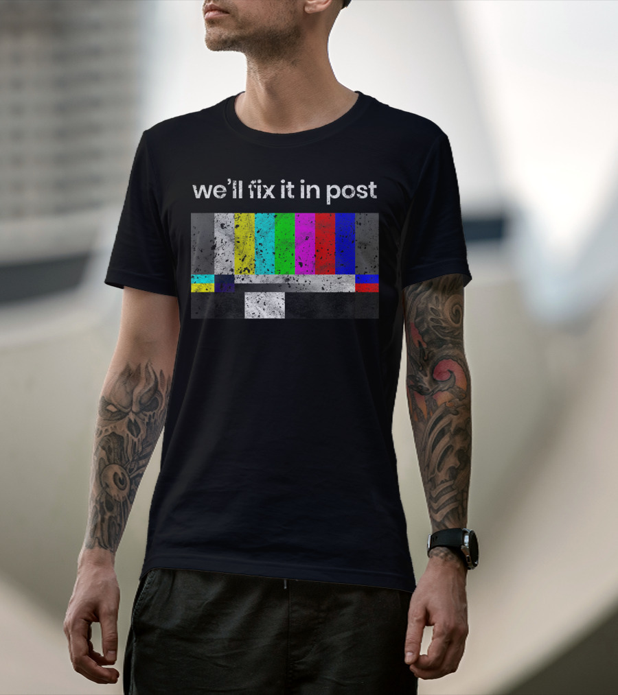 We'll Fix It In Post Color Bars Cinematographer Filmmaker T-Shirt
