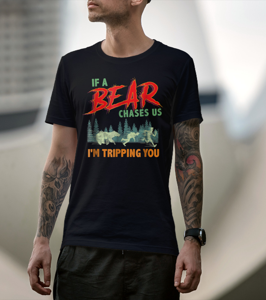 Camping Humor If A Bear Chases Us I'm Tripping You Forest Scene T-Shirt
