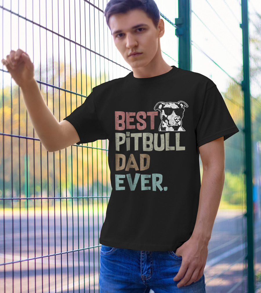 BEST PITBULL DAD EVER Pitbull Dad Best Pittie T-Shirt