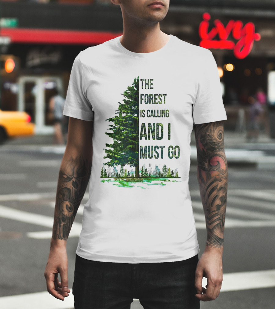 The Forest Is Calling And I Must Go Pine Tree With Forest Background T-Shirt