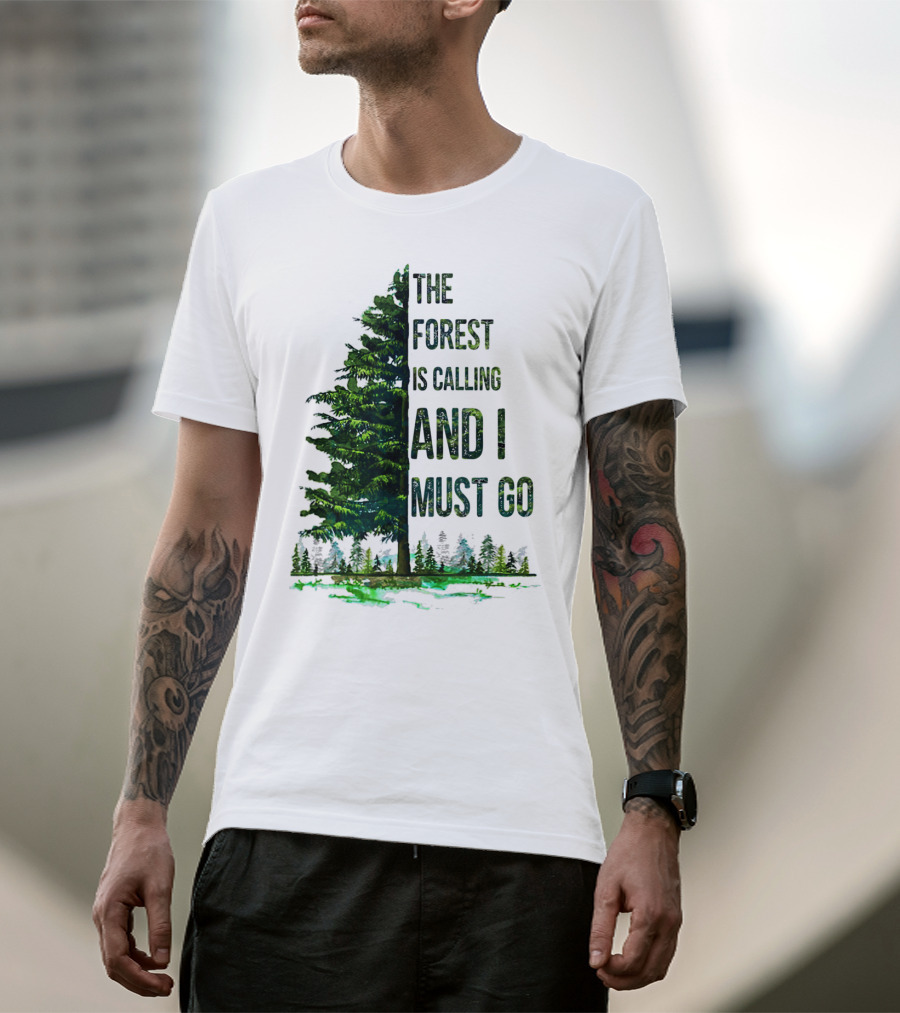The Forest Is Calling And I Must Go Pine Tree With Forest Background T-Shirt