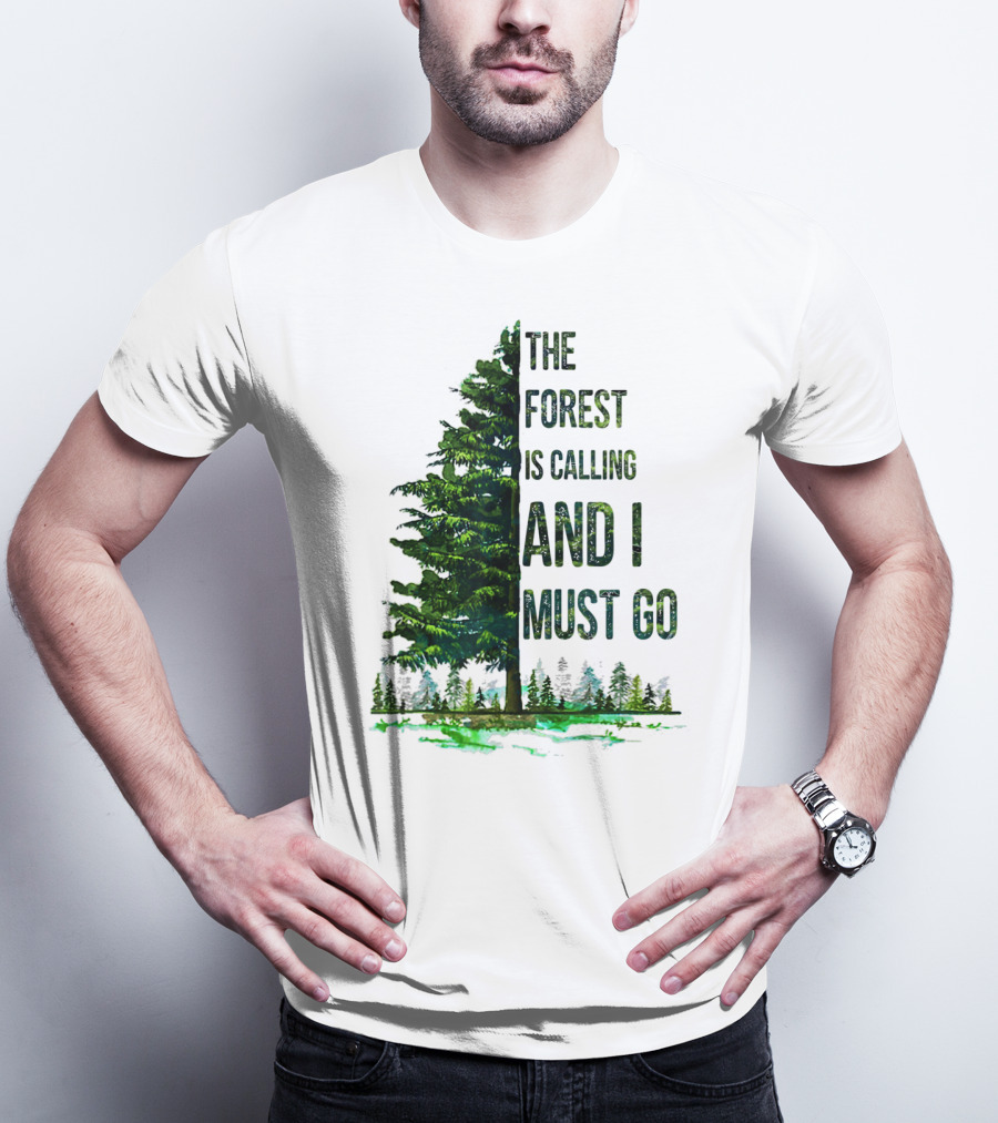 The Forest Is Calling And I Must Go Pine Tree With Forest Background T-Shirt