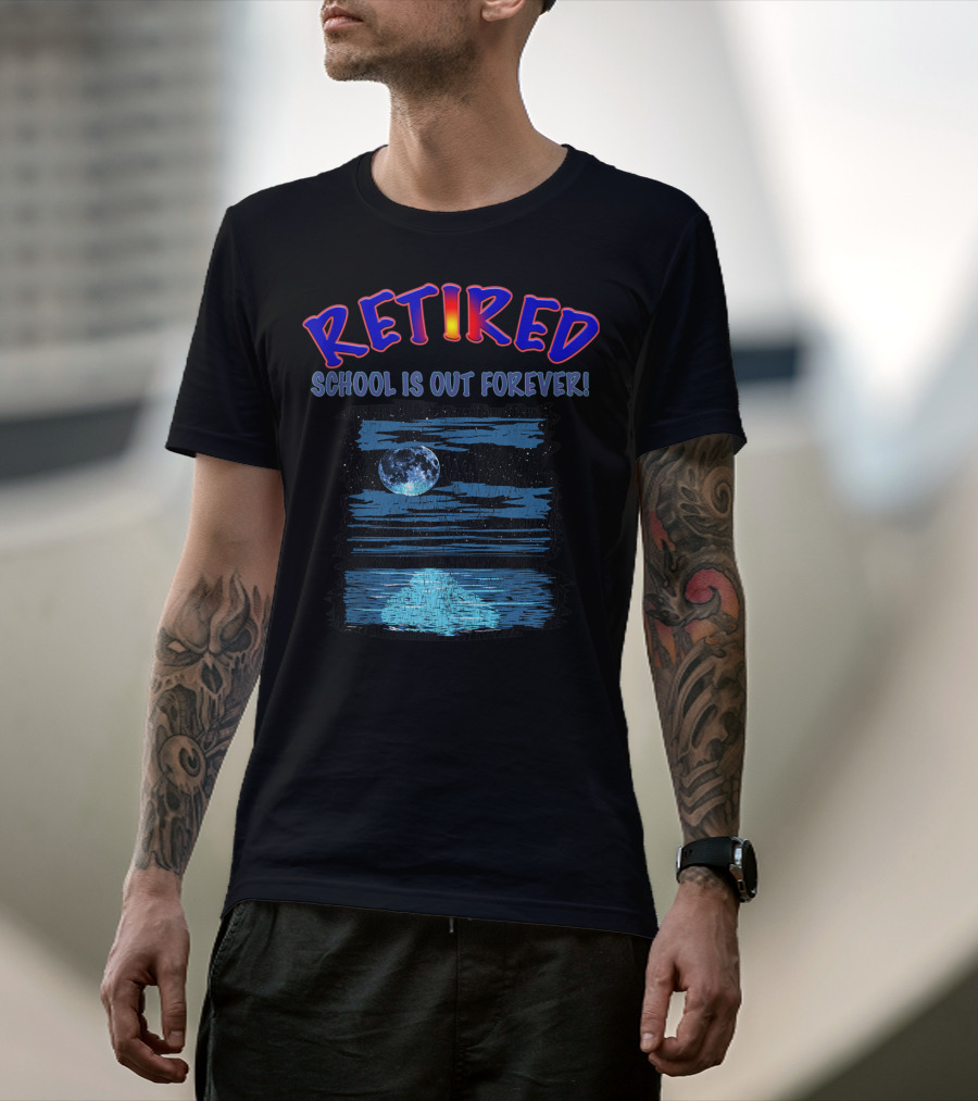 RETIRED SCHOOL IS OUT FOREVER Moonlit Ocean Retirement Party T-Shirt