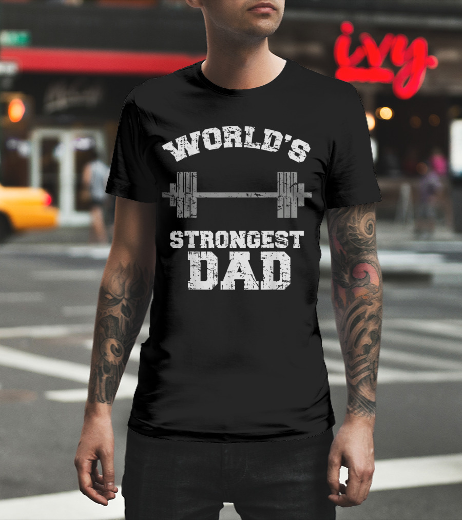 World's Strongest Dad Gym Father's Day Fitness T-Shirt