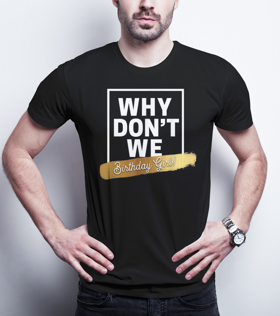 WHY DON'T WE Birthday Girl T-Shirt