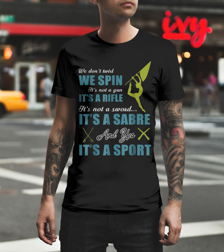We Spin It's A Rifle It's A Sabre It's A Sport T-Shirt