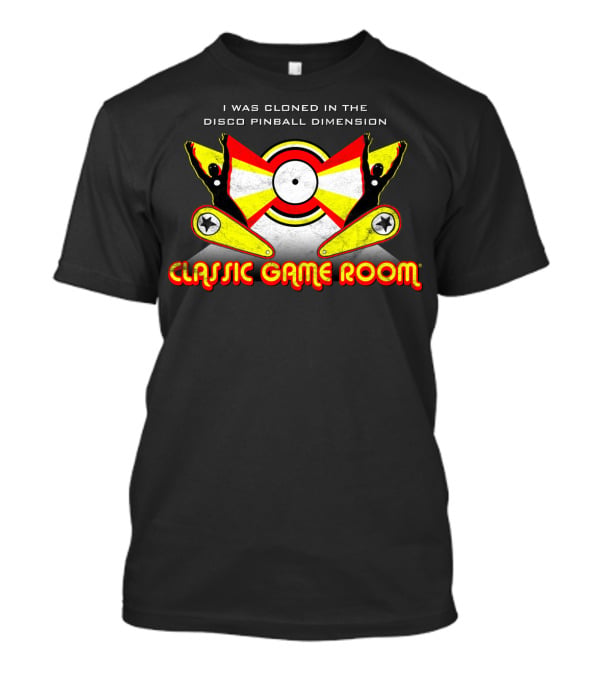 I Was Cloned In The Disco Pinball Dimension Classic Game Room T-Shirt