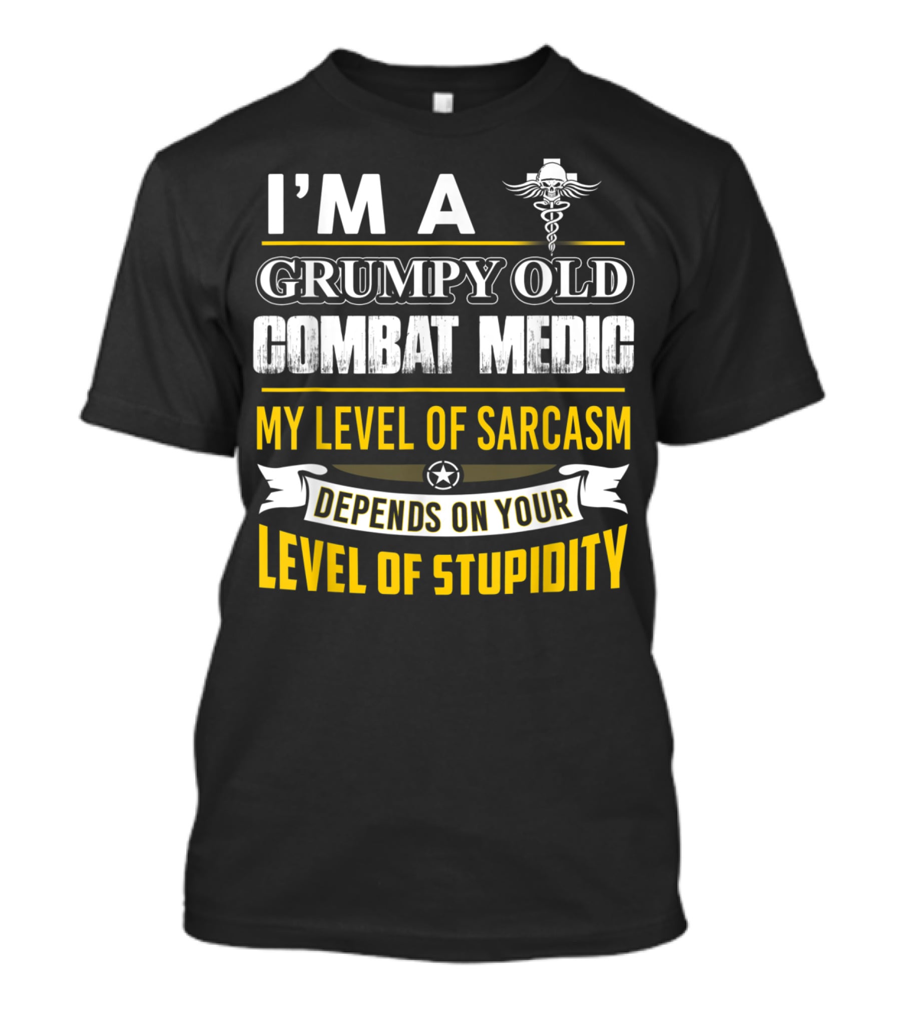 I'm A Grumpy Old Combat Medic My Level Of Sarcasm Depends On Your Level Of Stupidity T-Shirt