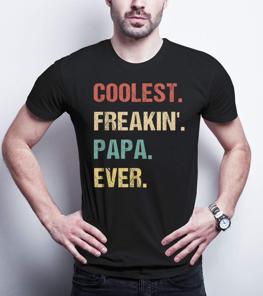 COOLEST FREAKIN' PAPA EVER T-Shirt