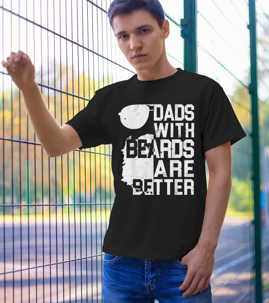 Dads With Beards Are Better Funny Father's Beard Sunglasses T-Shirt