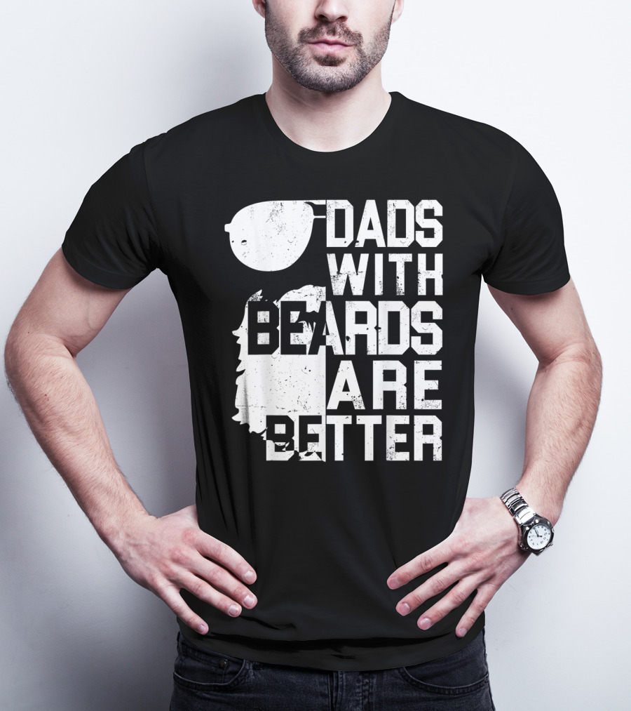Dads With Beards Are Better Funny Father's Beard Sunglasses T-Shirt
