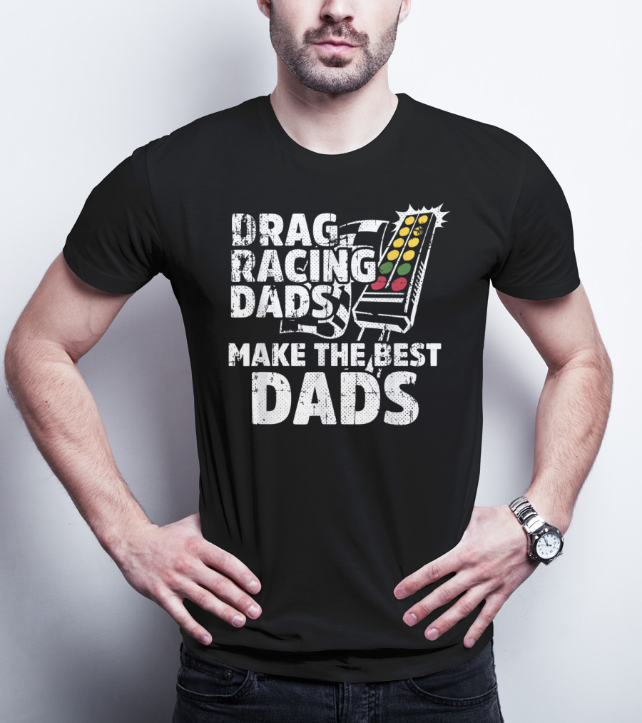 Drag Racing Dads Make The Best Dads Racing Lights T-Shirt