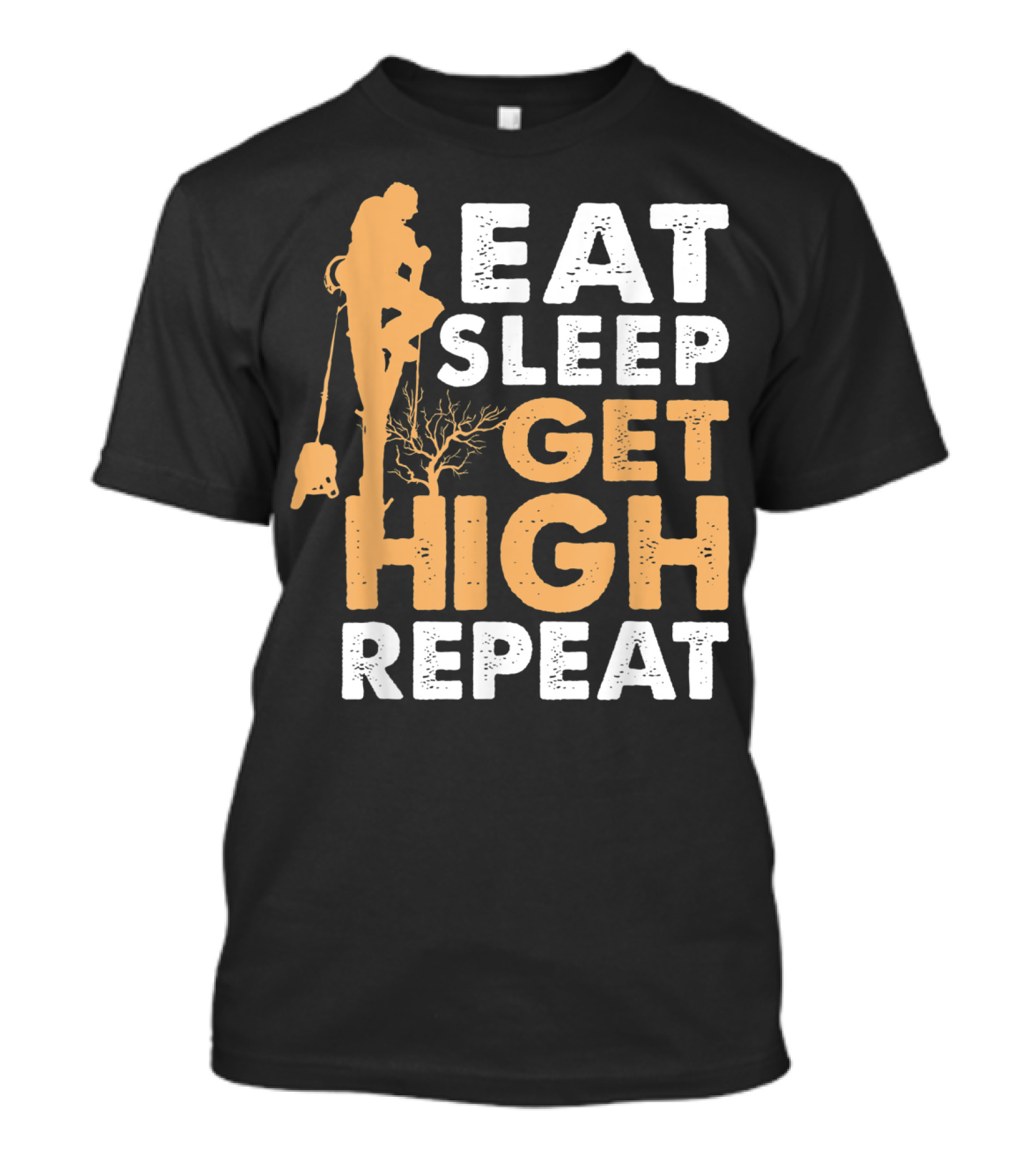 Eat Sleep Get High Repeat Funny Arborist Vertical Tree Climbing T-Shirt