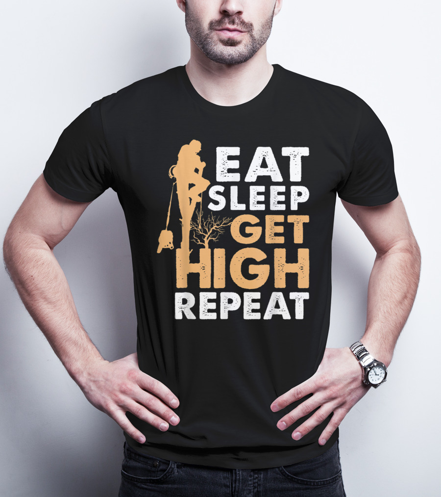 Eat Sleep Get High Repeat Funny Arborist Vertical Tree Climbing T-Shirt