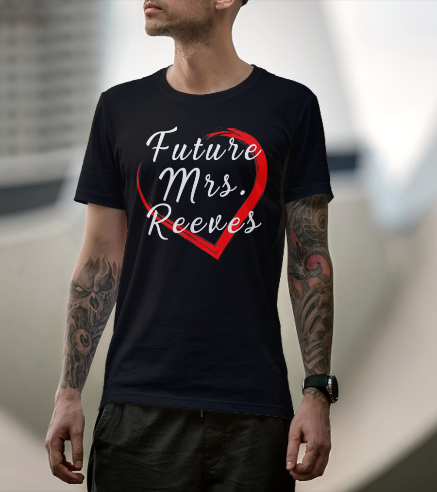 Future Mrs Reeves Fans Of Kean Heart T-Shirt