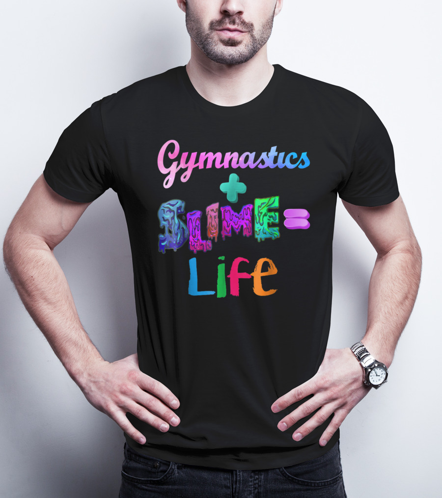 Gymnastics Plus Slime Equals Life Colorful T-Shirt