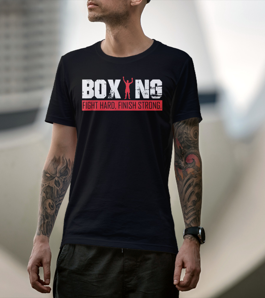 Boxing Fight Hard Finish Strong T-Shirt