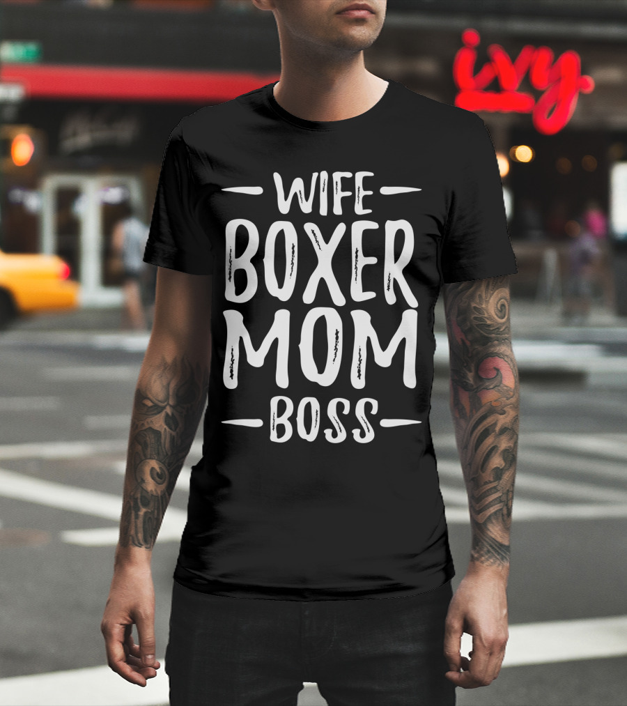 Wife Boxer Mom Boss Boxer Dog Family Life Priorities T-Shirt