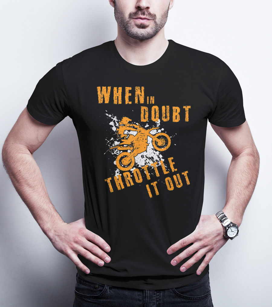 WHEN IN DOUBT THROTTLE IT OUT MOTOR CROSS SPLASH T-Shirt