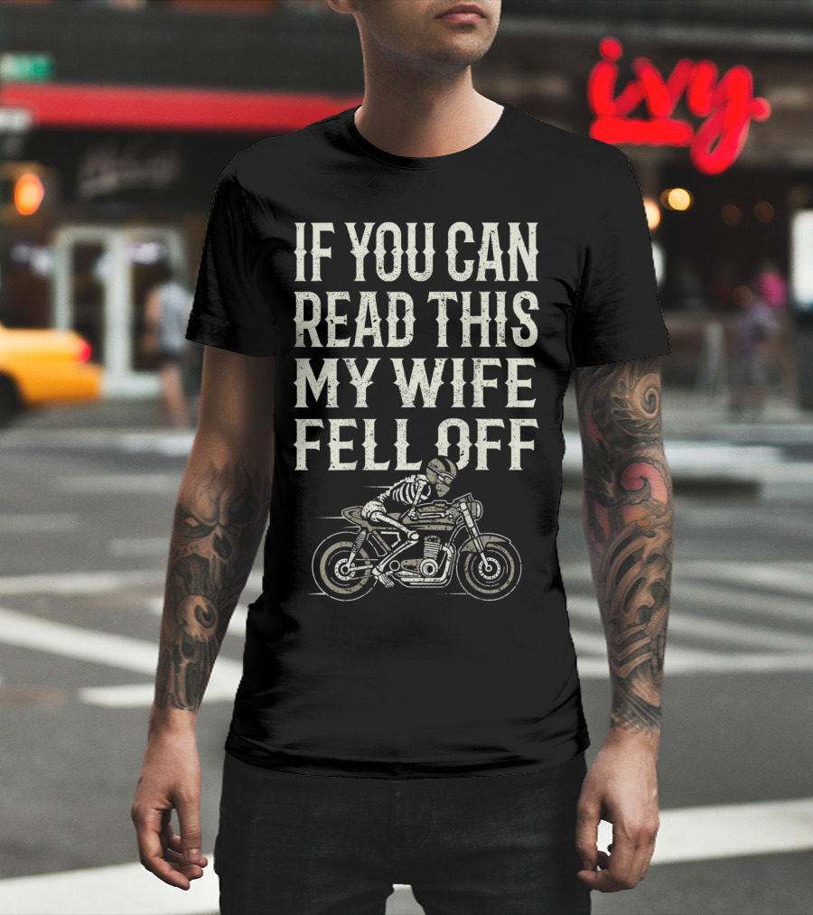 If You Can Read This My Wife Fell Off Motorcycle Accessories T-Shirt