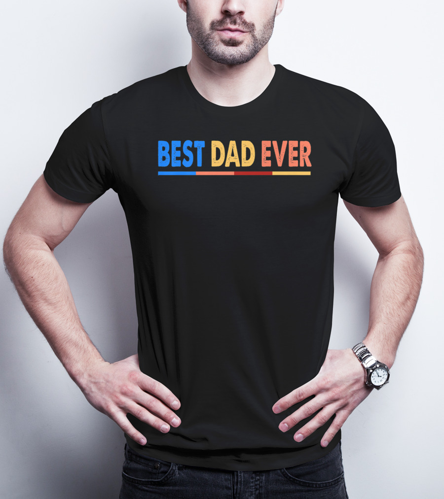 BEST DAD EVER Great For Father's Day Prem T-Shirt