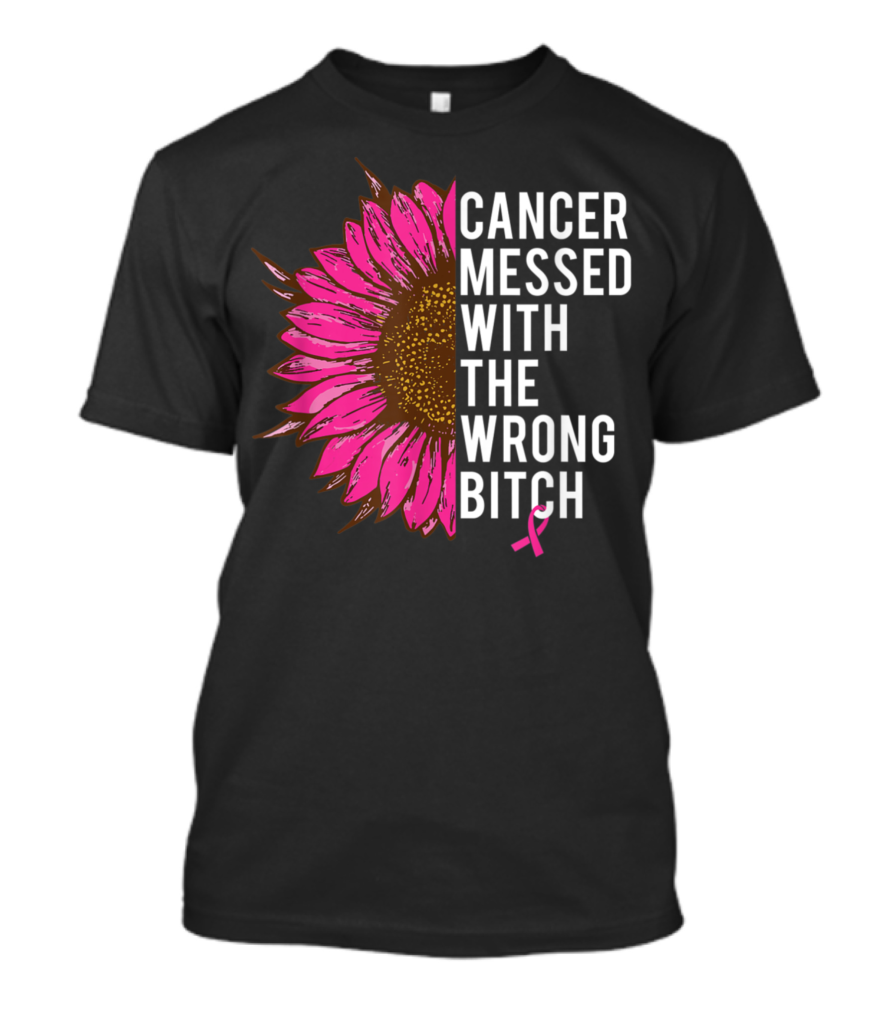 Cancer Messed With The Wrong Bitch Pink Ribbon Sunflower T-Shirt