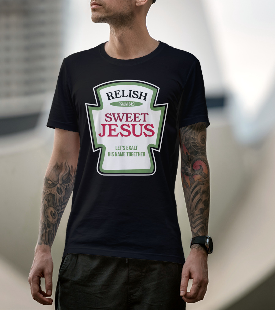 Christian Sweet Jesus Relish Psalm 34:3 Let's Exalt His Name Together T-Shirt