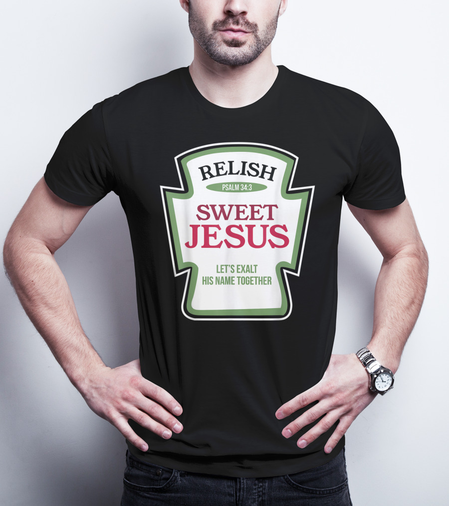 Christian Sweet Jesus Relish Psalm 34:3 Let's Exalt His Name Together T-Shirt